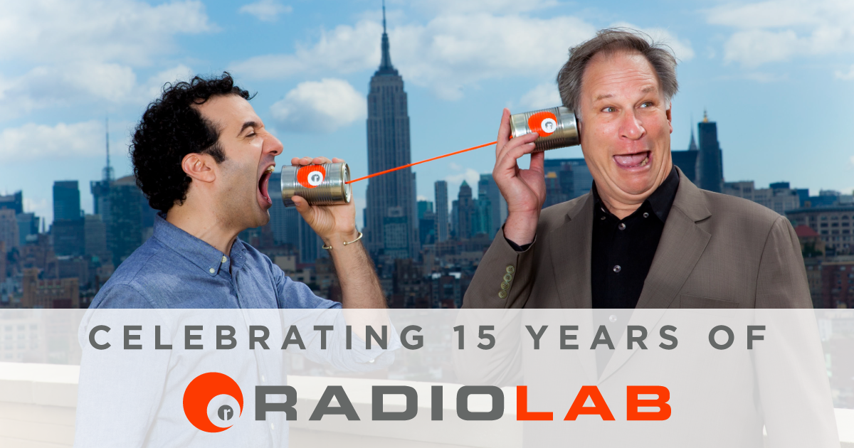 🔬 Radiolab 15th Anniversary | WNYC Studios